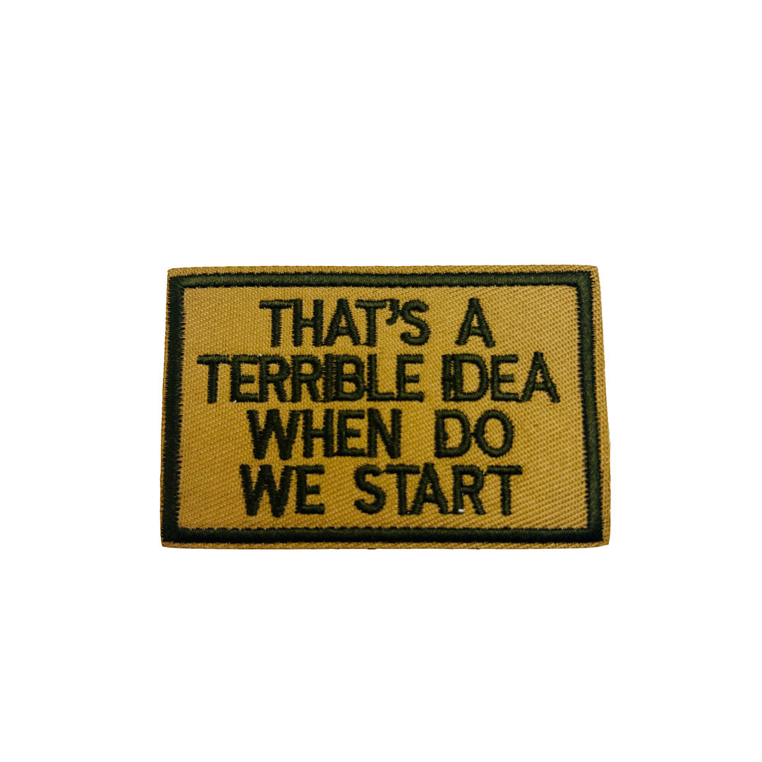 THAT'S A TERRIBLE IDEA PATCH – Timber Oaks Tactical